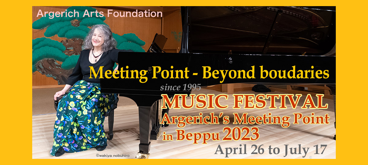 The 23rd MUSIC FESTIVAL Argerich’s Meeting Point in Beppu concert information | Argerich Arts ...
